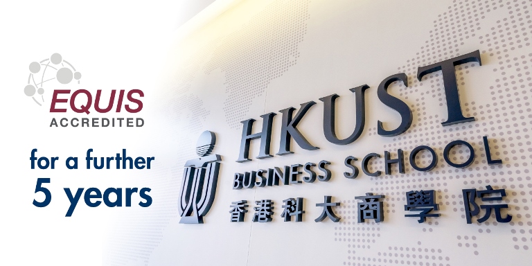 HKUST Business School Achieves Further Five-Year EQUIS Accreditation ...